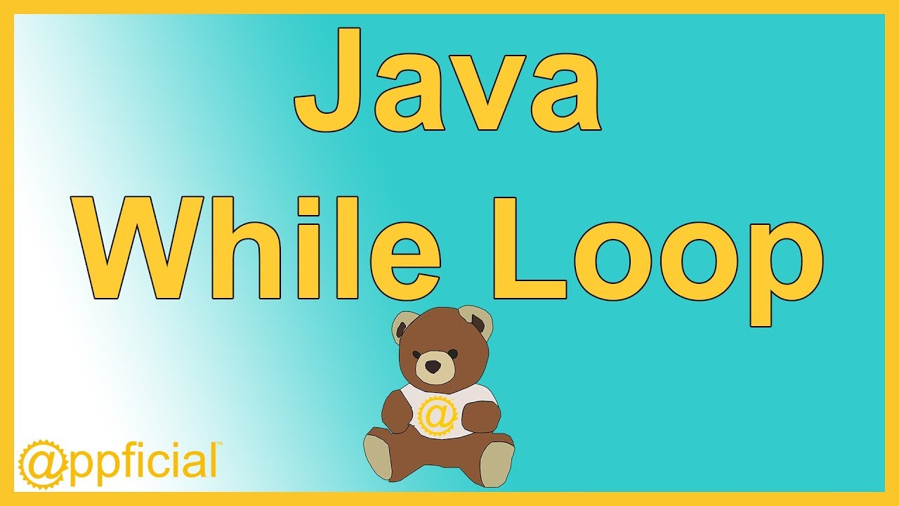 Java While Loop by Example - Java Programming Looping Structures Tutorial - Appficial