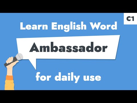 #040 – "Ambassador" | Learn C1 English Noun – To represent diplomatic roles.