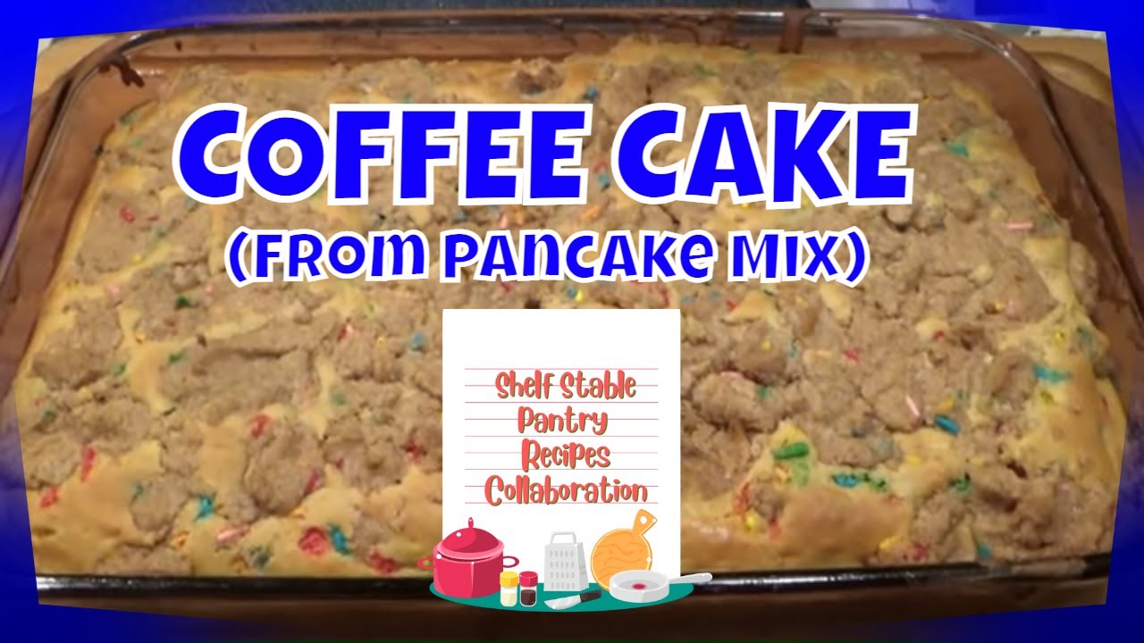 COFFEE CAKE--From Pancake Mix? Shelf Stable Pantry Collaboration