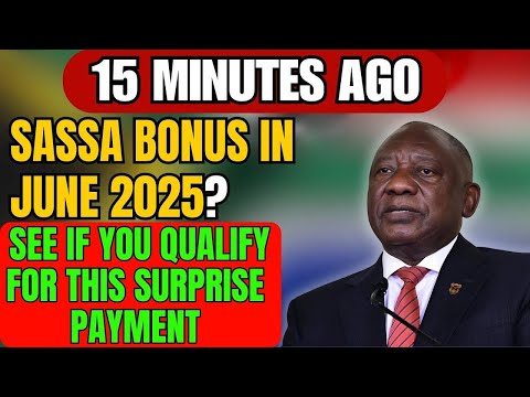 15 minutes ago: SASSA Bonus in June 2025? See If You Qualify for This Surprise Payment!