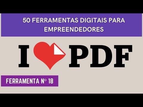 Tutorial 18 - I love PDF - Aprenda como utilizar diversas ferramentas para editar e converter PDFs