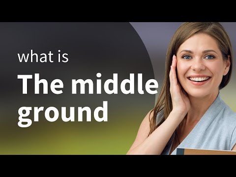 Understanding "The Middle Ground": A Guide for English Learners
