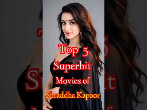 Shraddha kapoor Top 5 Superhit Movies 😱🥰 || Top 10 Cinema || #shorts #shraddhakapoor