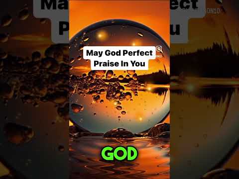MAY GOD PERFECT PRAISE IN YOUR LIFE – Laura Bon