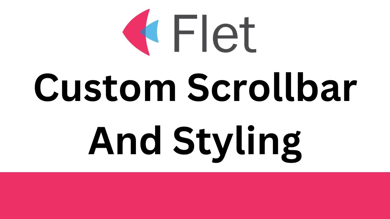 Flet Tutorial - Customize  Scrollbar Styling