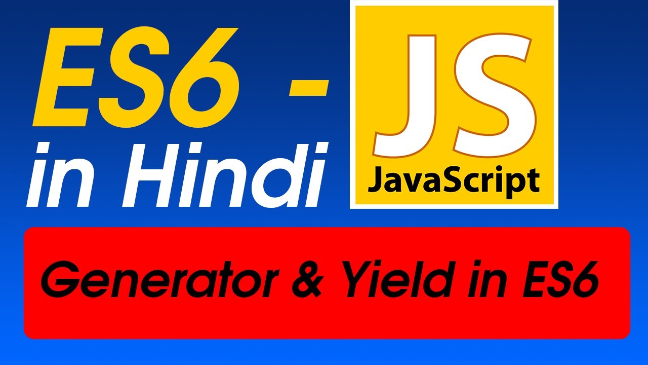 #16 Generator function* & Yield in ES6 | ES6 JavaScript Tutorial For Beginners in Hindi