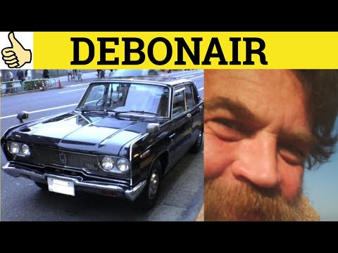 🔵 Debonair -Defined - Debonair Meaning - Debonair Examples - Debonair Definition - Describing People