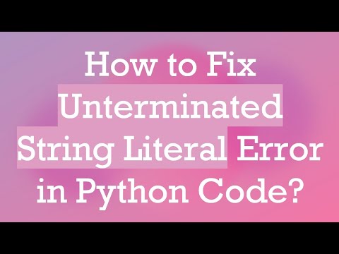 How to Fix Unterminated String Literal Error in Python Code?
