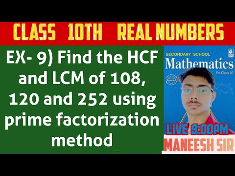 EX- 9) Find the HCF and LCM of 108, 120 and 252 using prime factorization method