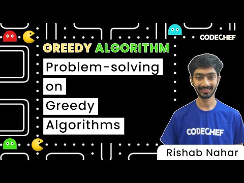 Problem-solving on Greedy Algorithms | Part 4 | Greedy Algorithms | CodeChef Tutorials