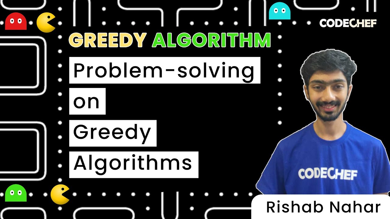 Problem-solving on Greedy Algorithms | Part 4 | Greedy Algorithms | CodeChef Tutorials