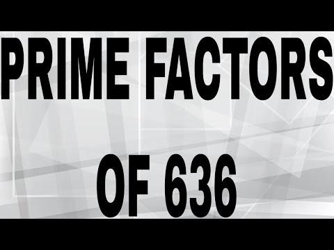 PRIME FACTORS OF 636