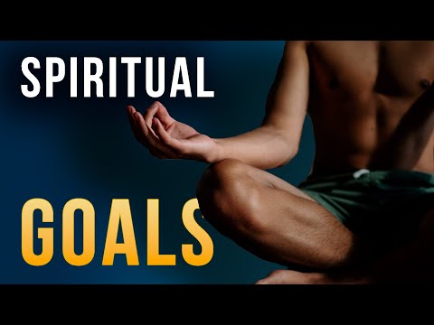 What are SPIRITUAL GOALS and How to Achieve Them