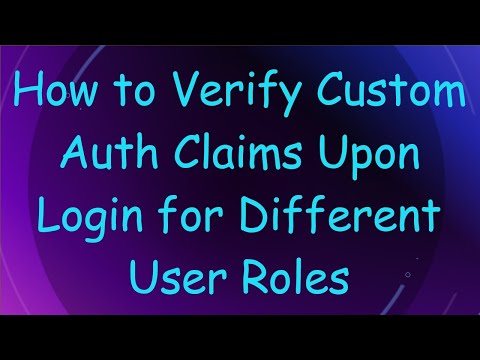How to Verify Custom Auth Claims Upon Login for Different User Roles
