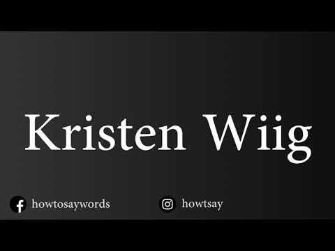 How To Pronounce Kristen Wiig
