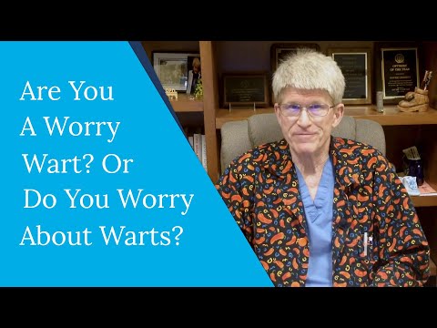Are You a Worry Wart? Or do You Worry About Warts?