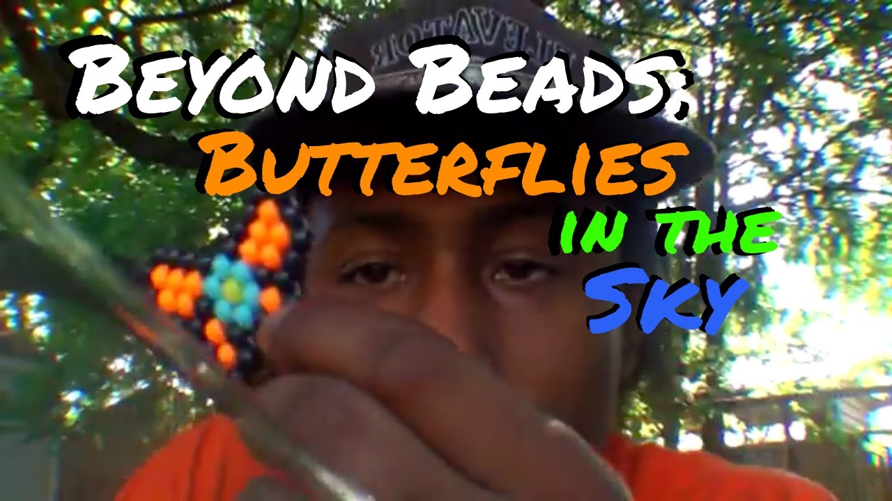 Beyond Beads: Butterflies In The Sky