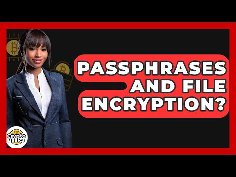 Passphrases And File Encryption? - CryptoBasics360.com