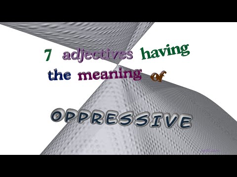 oppressive - 10 adjectives which are synonyms of oppressive (sentence examples)