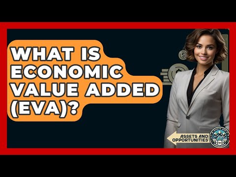 What Is Economic Value Added (EVA)? - AssetsandOpportunity.org