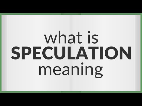 Speculation | meaning of Speculation