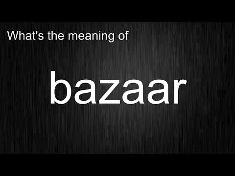 What's the meaning of "bazaar", How to pronounce bazaar?