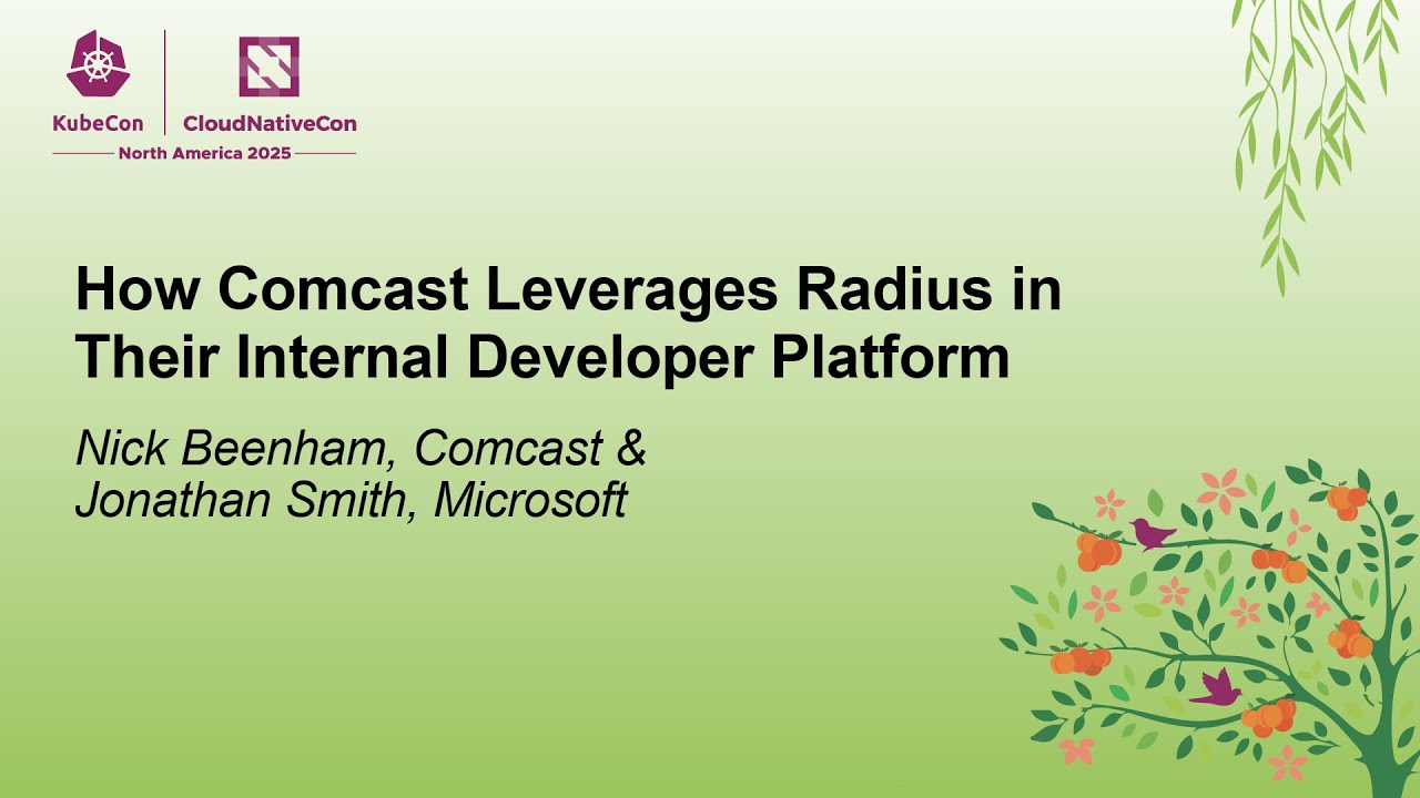 How Comcast Leverages Radius in Their Internal Developer Platform - Nick Beenham & Jonathan Smith