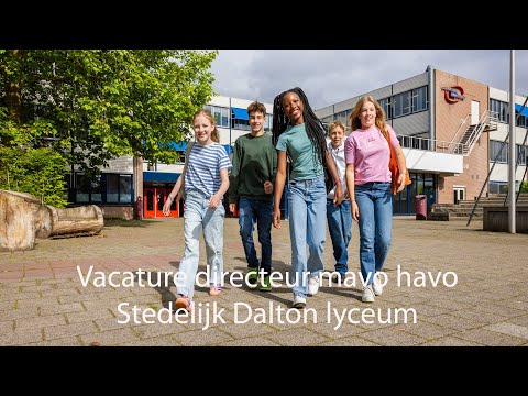 Vacaturevideo directeur mavo havo Stedelijk Dalton Lyceum