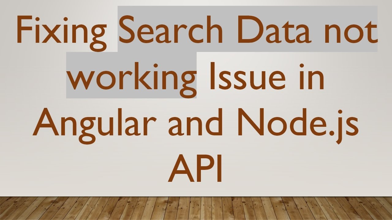 Fixing Search Data not working Issue in Angular and Node.js API