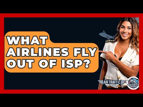 What Airlines Fly Out of ISP? - Air Traffic Insider