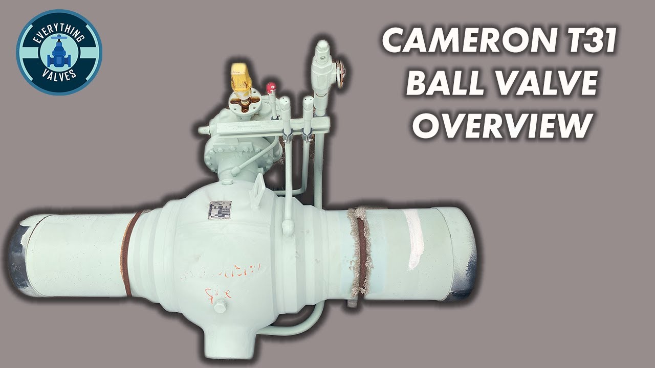CAMERON T31 BALL VALVE OVERVIEW. FULLY WELDED BALL VALVE EXPLAINED.