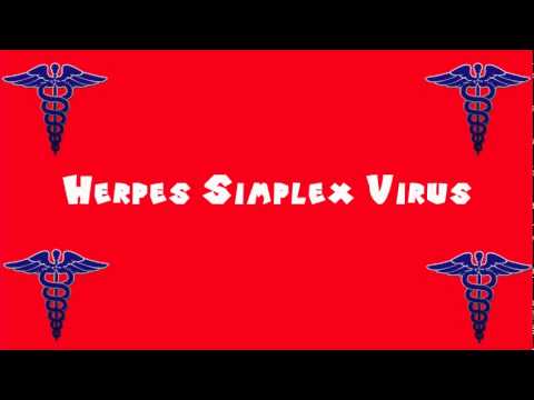 Pronounce Medical Words โ Herpes Simplex Virus