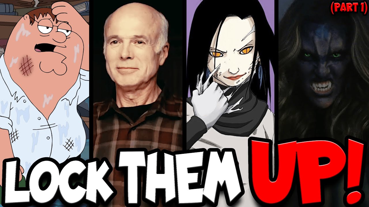 Characters that NEED TO BE LOCKED UP!