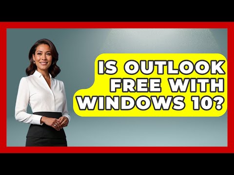 Is Outlook Free With Windows 10? - TheEmailToolbox.com