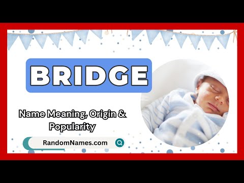 Bridge - Baby Boy Name Meaning, Origin & Popularity - RandomNames.com