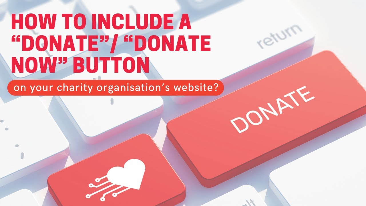How to include a “Donate”/ “Donate Now” Button on your charity organisation’s website?