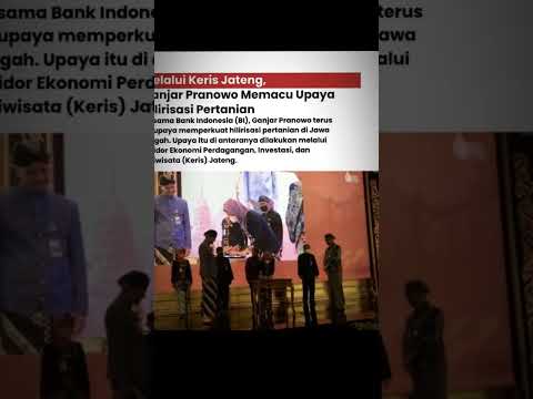 MELALUI KERIS JATENG, GANJAR PRANWOO MEMACU UPAYA HILIRISASI PERTANIAN