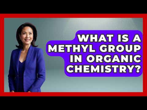 What Is A Methyl Group In Organic Chemistry? - Chemistry For Everyone