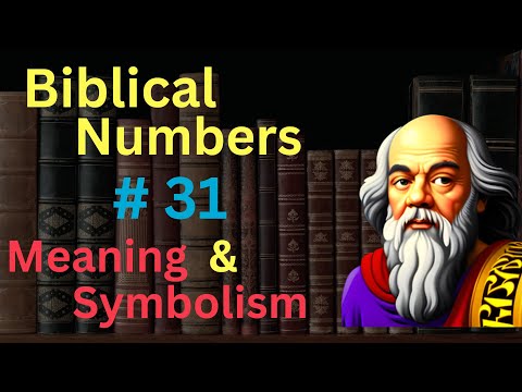 Biblical Number #31 in the Bible – Meaning and Symbolism