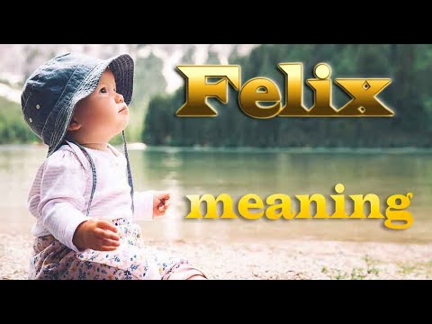 Felix Origin and Meaning , baby names 2022 video