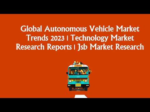 Global Autonomous Vehicle Market Trends 2023 | Technology Market Research Reports