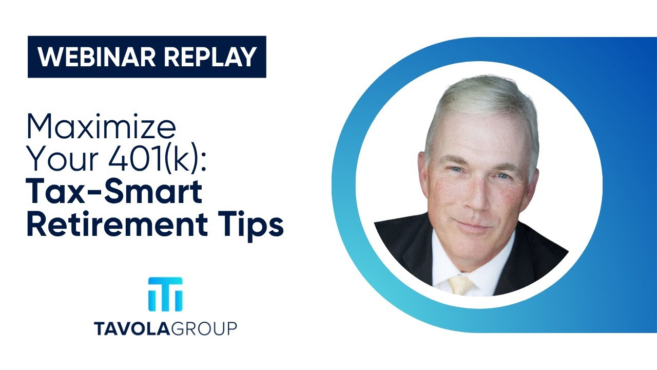 Webinar: How to Make the Most of Your 401(k)—Tax-Smart Retirement Planning
