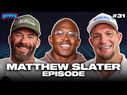 The Matthew Slater Episode | Ep. 31 | Dudes on Dudes