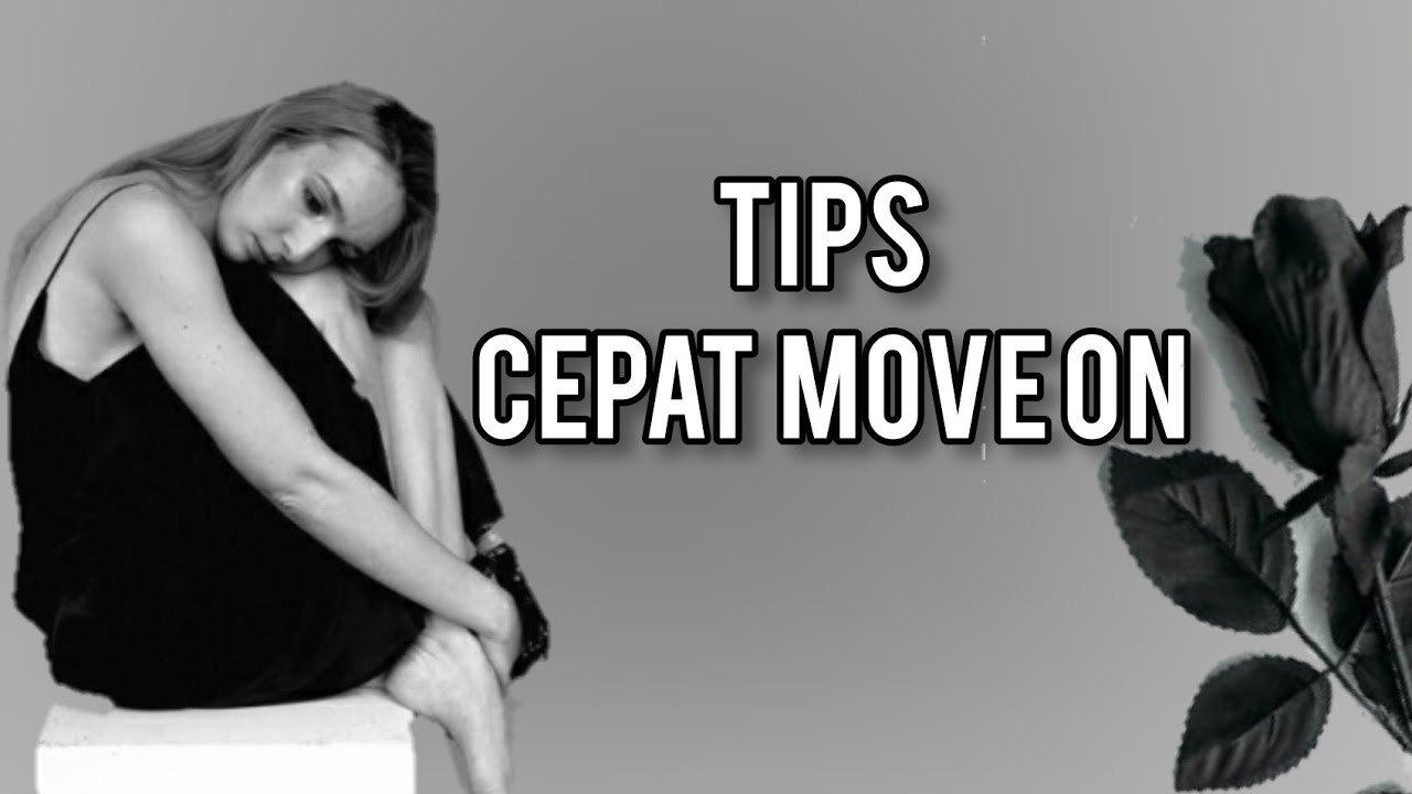 8 CARA CEPAT MOVE ON