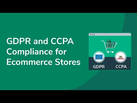 GDPR and CCPA Compliance for Ecommerce Stores
