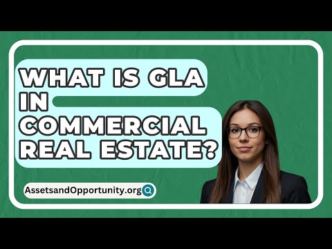 What Is GLA In Commercial Real Estate? - AssetsandOpportunity.org