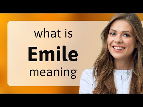 Emile — EMILE meaning