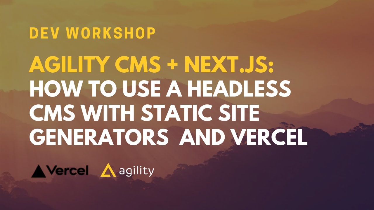 Dev Workshop: Launching a JAMstack Website with NEXT.JS + Vercel Agility CMS Starter
