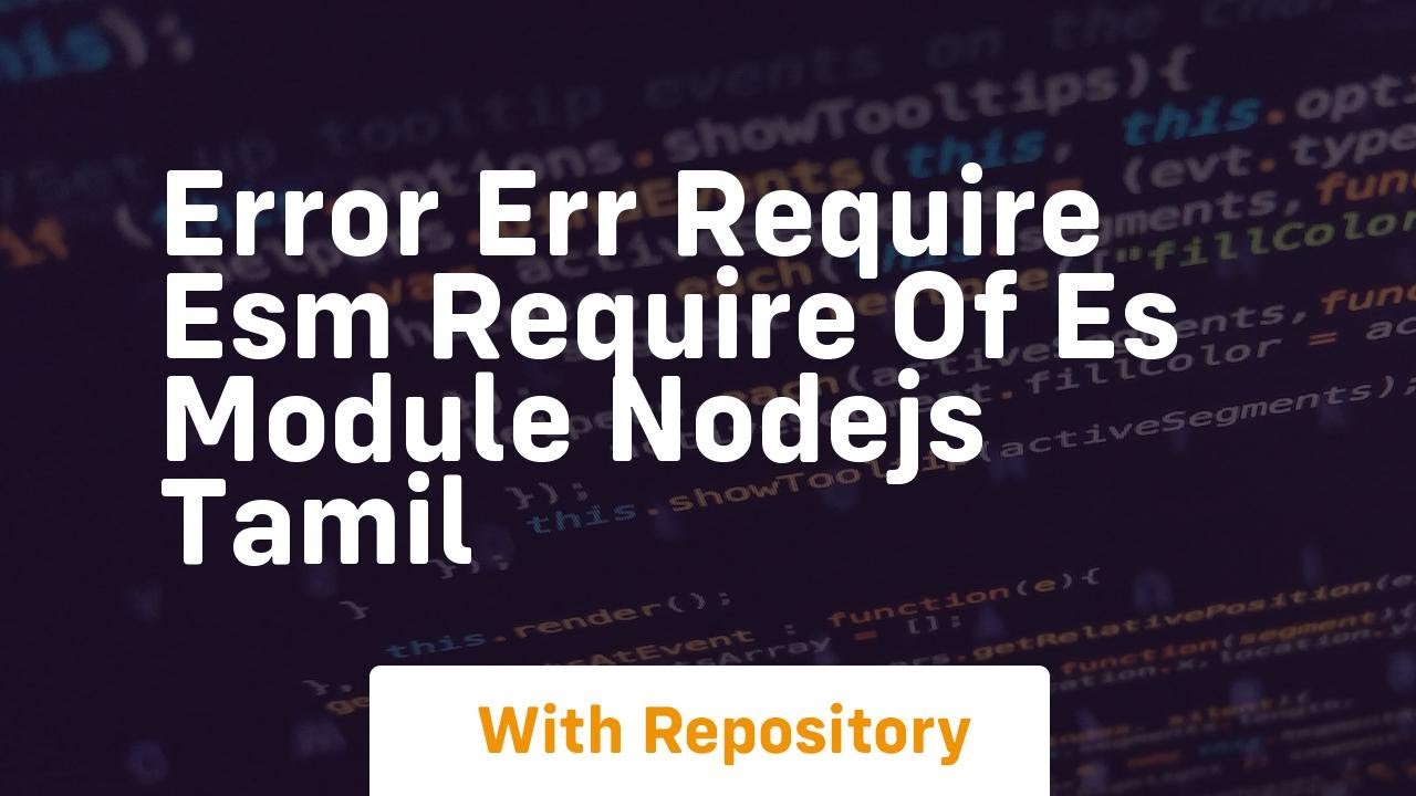 error err require esm require of es module nodejs tamil
