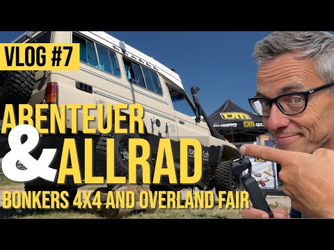 VLOG #7 ABENTEUER & ALLRAD 4X4 AND OVERLANDING FAIR | BONKERS!